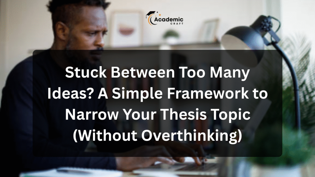 Stuck Between Too Many Ideas? A Simple Framework to...