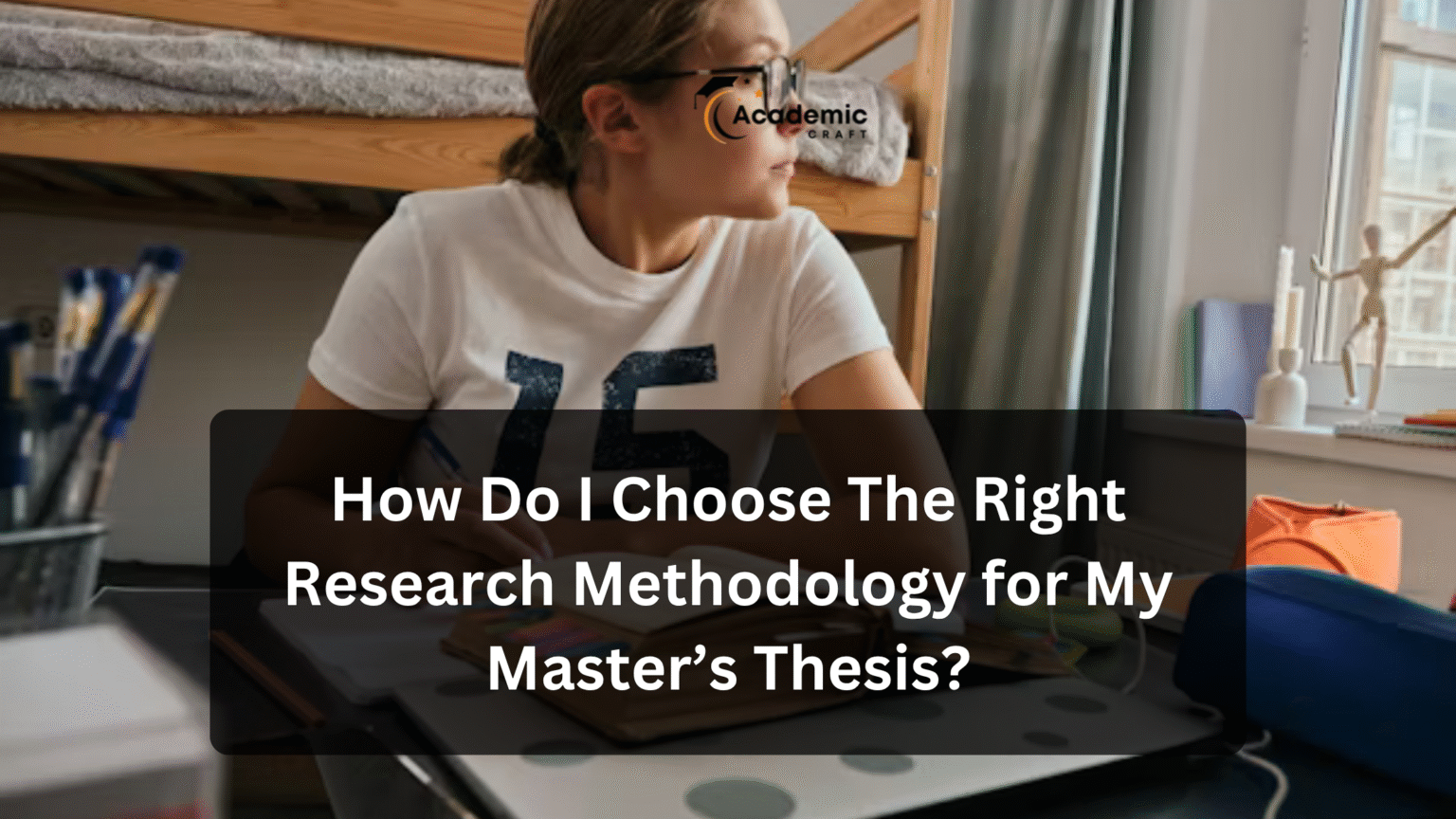 How Do I Choose The Right Research Methodology for My Ma...